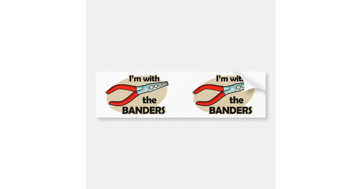 I'm With The Banders Bumper Sticker | Zazzle