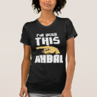 I'm with the Belly Dancer T-Shirt | Zazzle.com