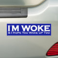 I'm Woke & I Hope You Wake Up Too Bumper Sticker | Zazzle