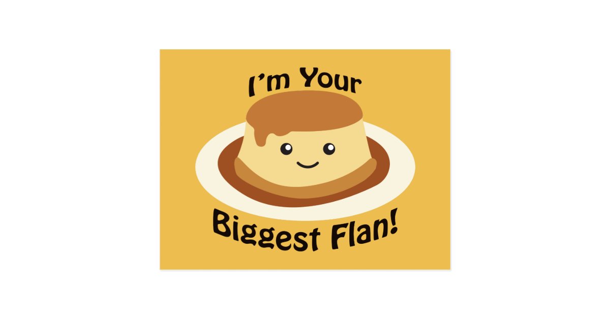 I'm your Biggest Flan Postcard | Zazzle.com