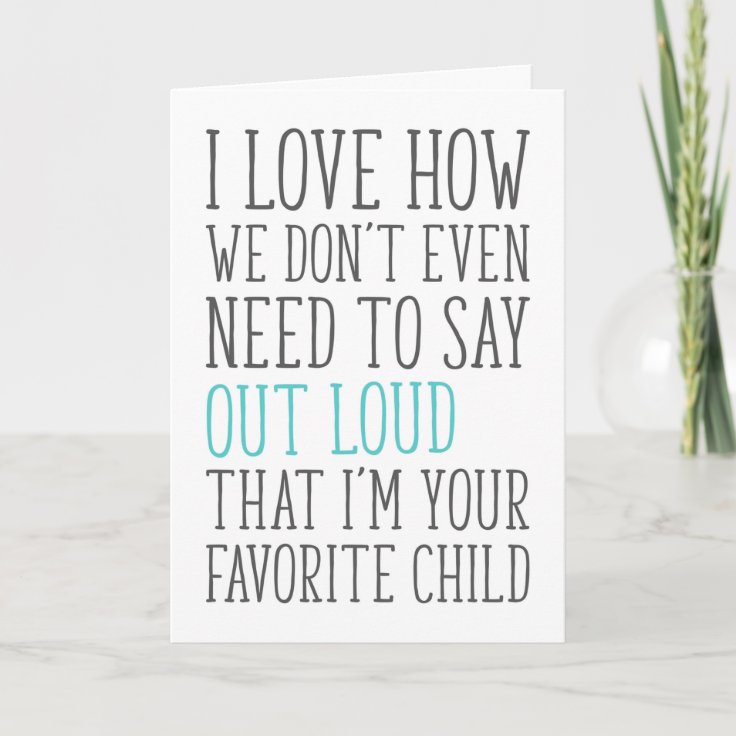 I'm Your Favorite Child, Funny Father's Day Card | Zazzle