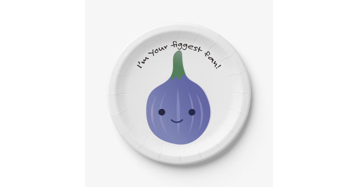 I'm Your Figgest fan fig Paper Plates | Zazzle