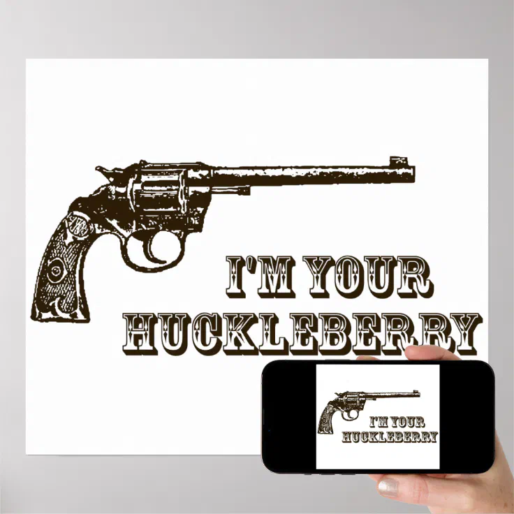 I'm Your Huckleberry Western Gun Poster | Zazzle