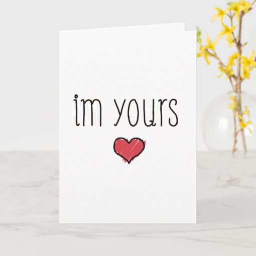**I'M YOURS FOREVER AND ALWAYS** LOVE CARD | Zazzle