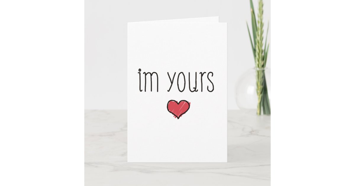 **I'M YOURS FOREVER AND ALWAYS** LOVE CARD | Zazzle