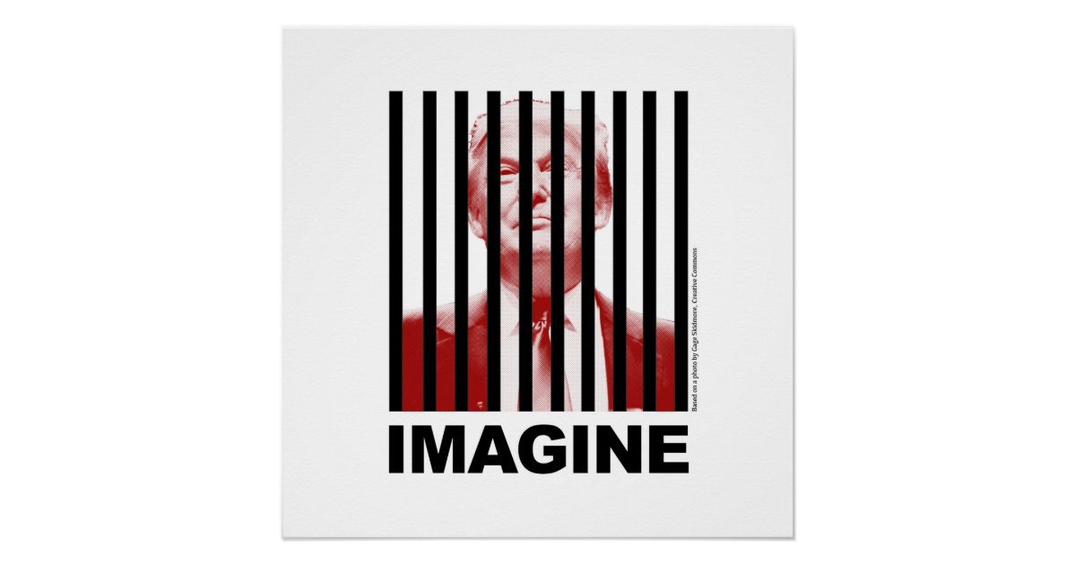 Imagine Trump Behind Bars Poster | Zazzle