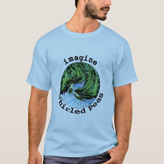 Imagine Whirled Peas T-Shirt | Zazzle.com