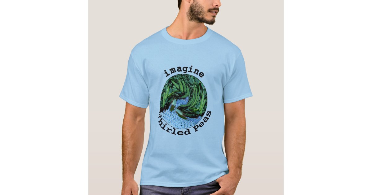 Imagine Whirled Peas T-Shirt | Zazzle