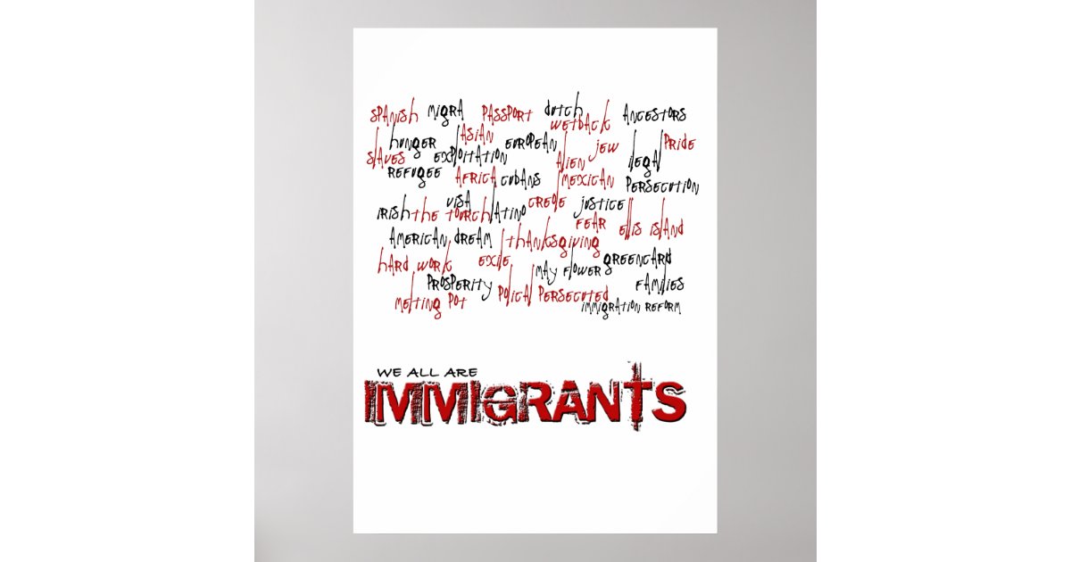 IMMIGRANTS POSTER | Zazzle