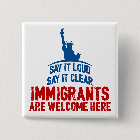 Immigrants Welcome Square Button | Zazzle.com