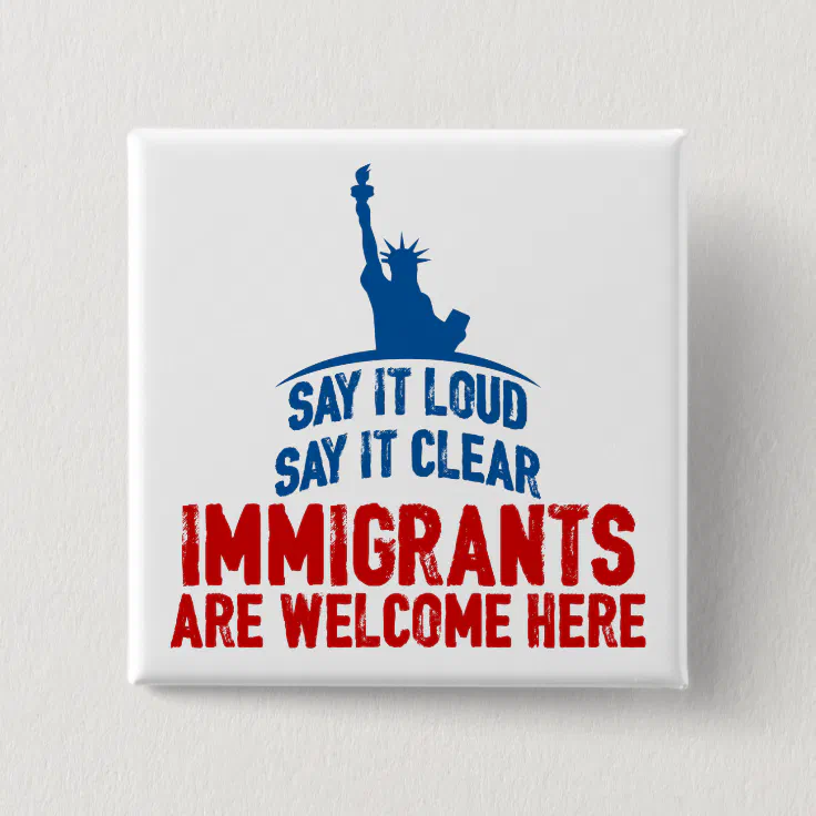 Immigrants Welcome Square Button | Zazzle