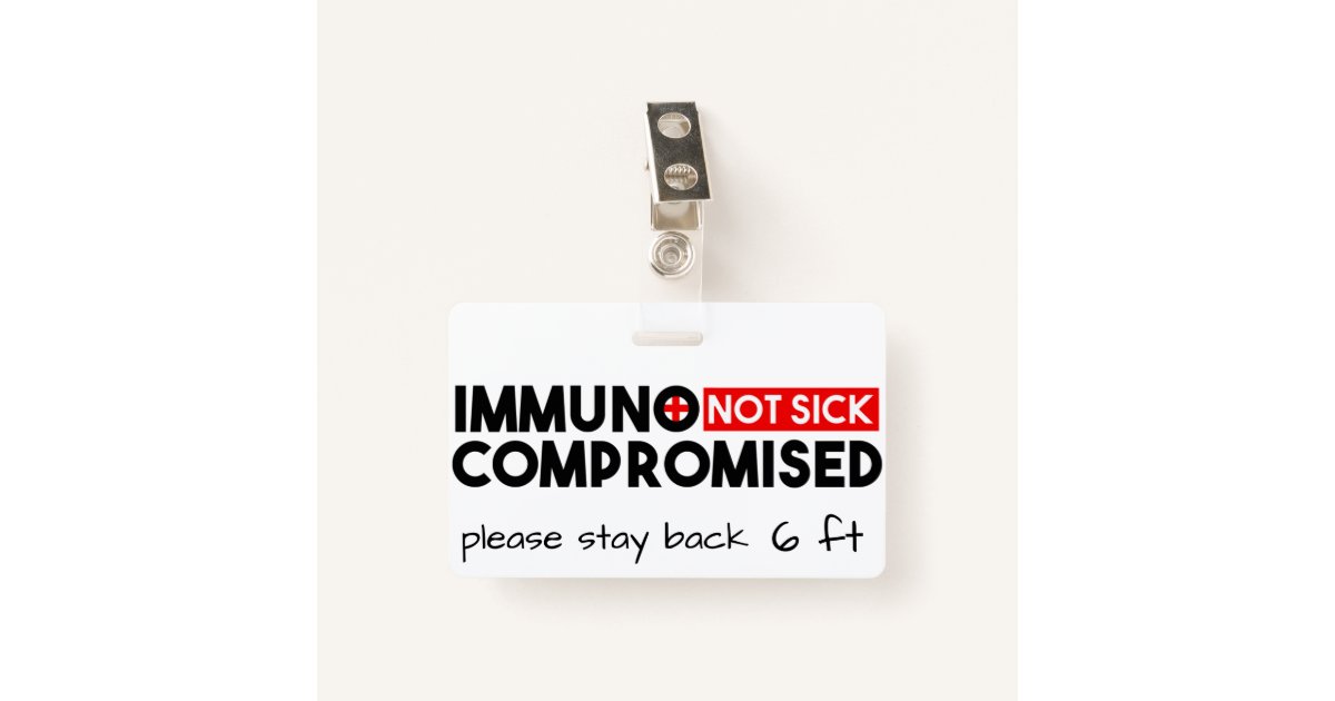 Immunocompromised Not Sick Awareness Badge | Zazzle