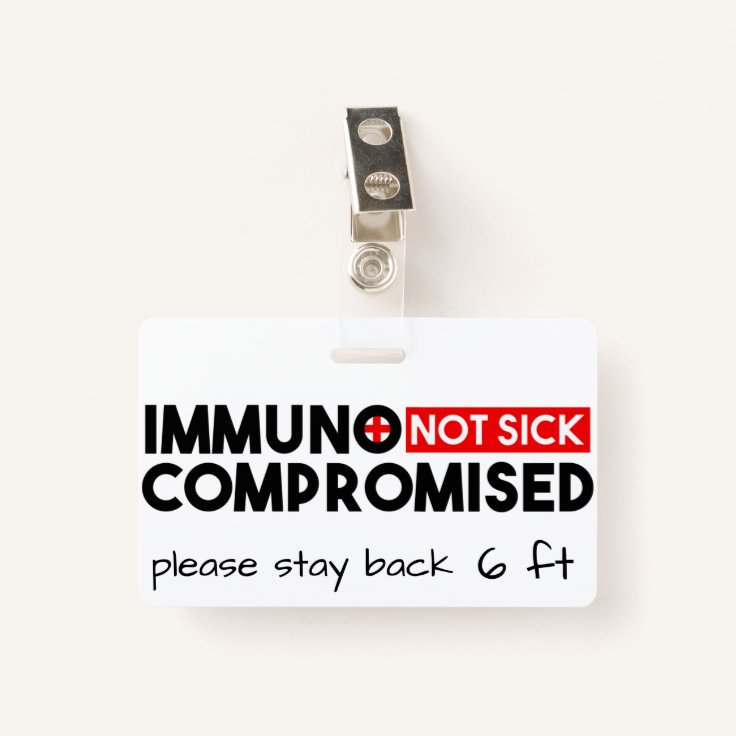 Immunocompromised Not Sick Awareness Badge | Zazzle