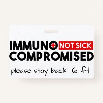Immunocompromised Not Sick Awareness Badge | Zazzle