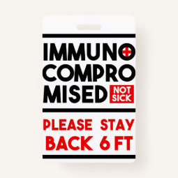 Immunocompromised Not Sick Awareness Badge | Zazzle