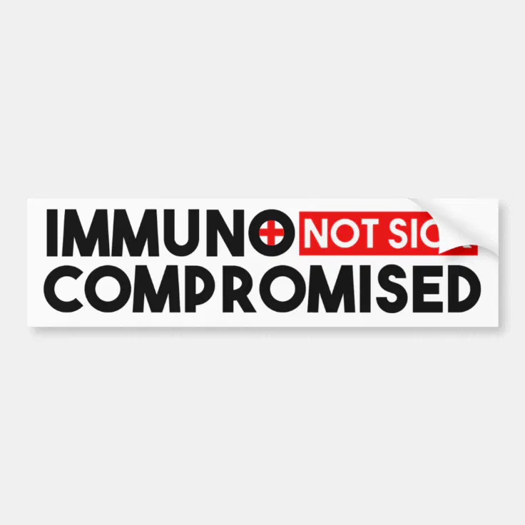 Immunocompromised Not Sick Bumper Sticker | Zazzle