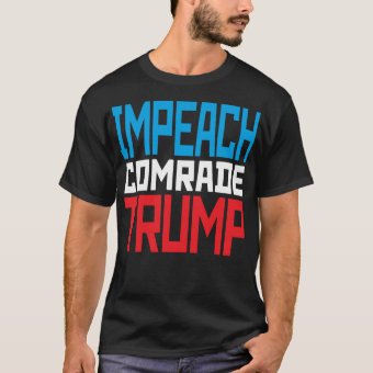 Impeach Soviet Comrade Trump - Anti Trump T-Shirt | Zazzle