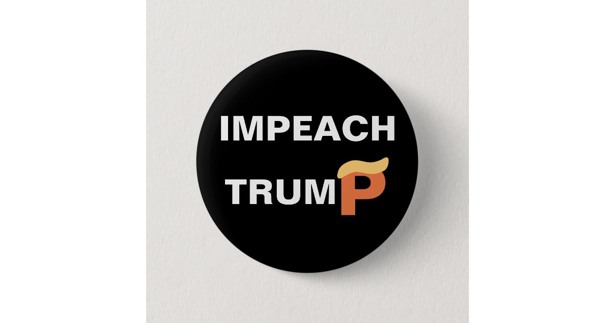 Impeach Trump Pinback Button | Zazzle