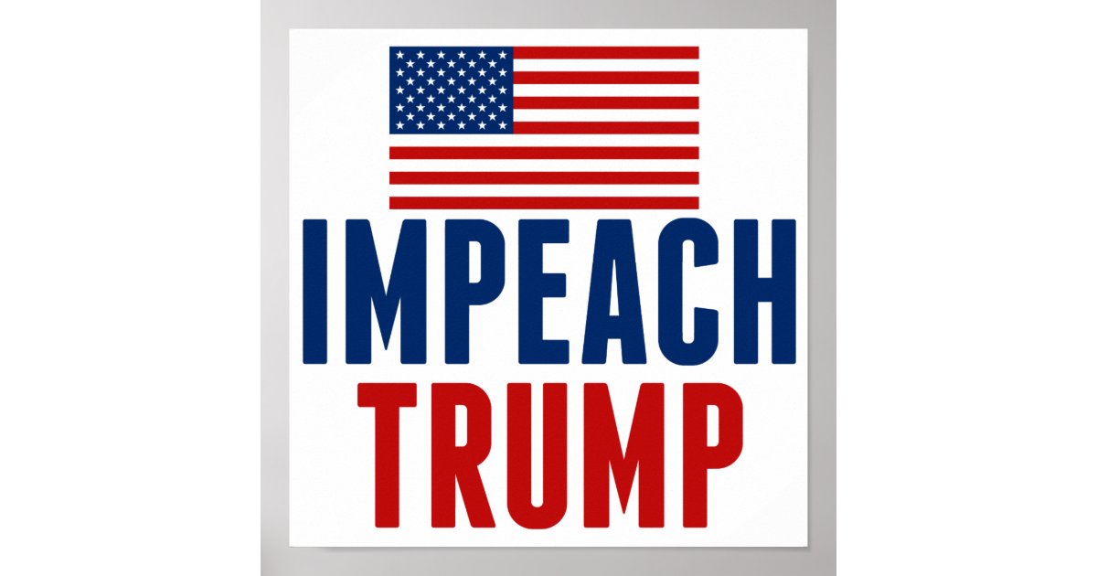 Impeach Trump Poster | Zazzle
