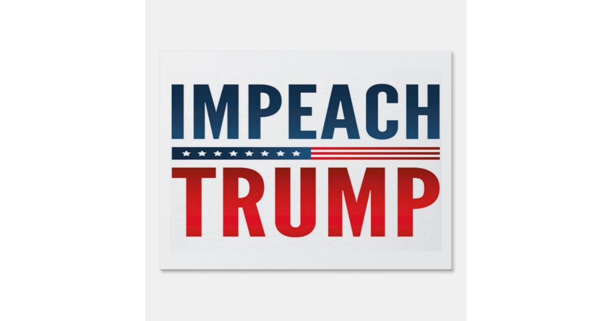 Impeach Trump Sign | Zazzle