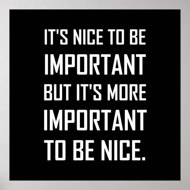 Important To Be Nice Quote Poster | Zazzle