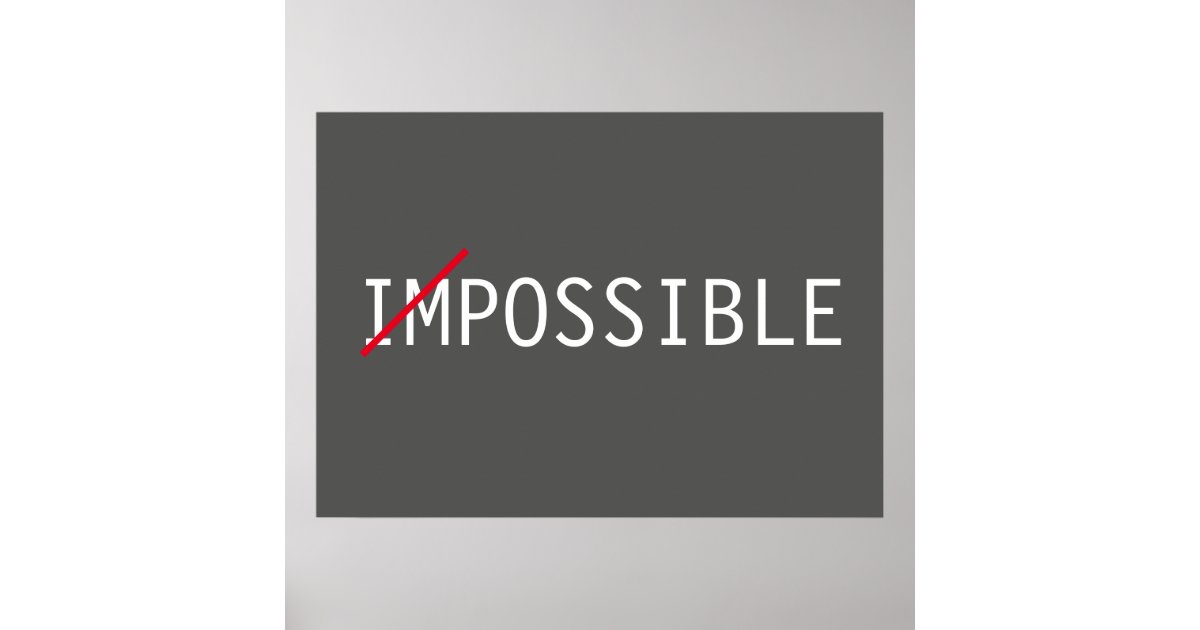 Impossible Inspirational Attitude Success Poster | Zazzle