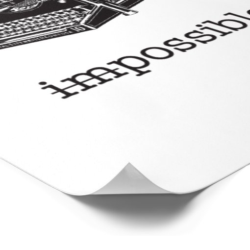 Impossible, Possible - poster | Zazzle