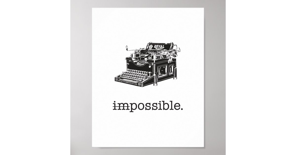 Impossible, Possible - poster | Zazzle