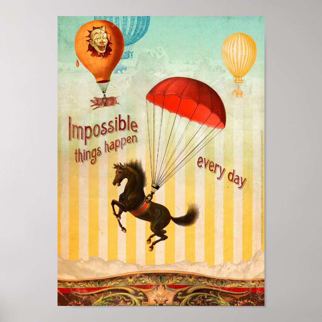 Impossible Things Happen Every Day Poster | Zazzle