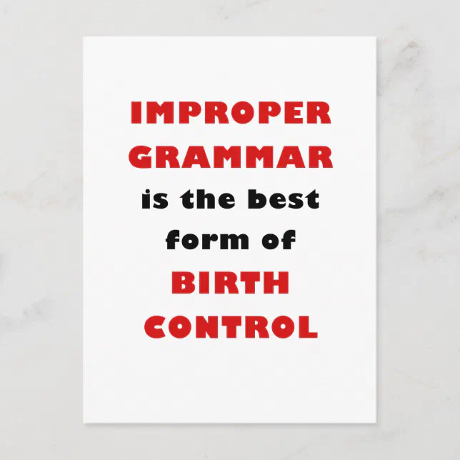 Improper Grammar is the Best Form of Birth Control Postcard | Zazzle