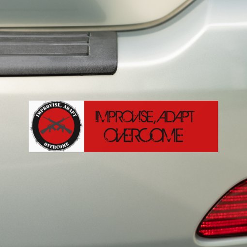 Improvise, Adapt, Overcome Bumper Sticker | Zazzle