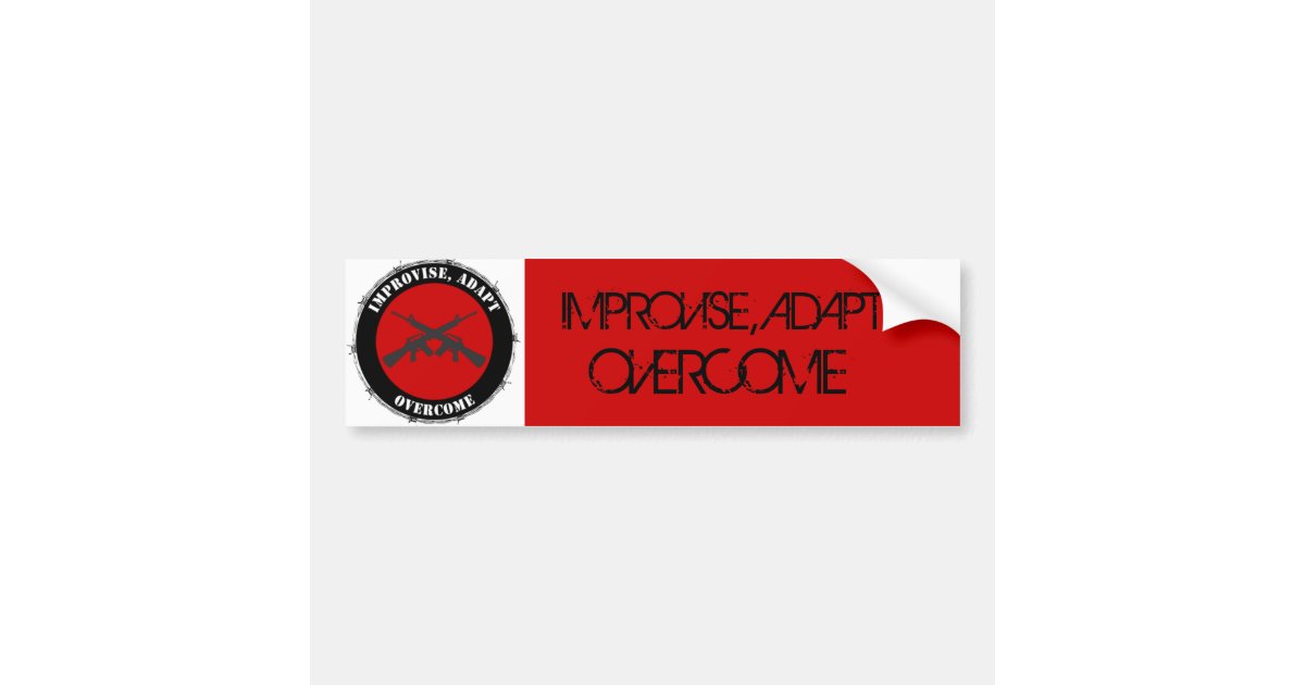 Improvise, Adapt, Overcome Bumper Sticker | Zazzle