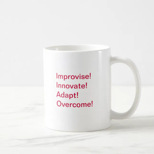 Improvise, Innovate, Adapt, Overcome! Coffee Mug | Zazzle