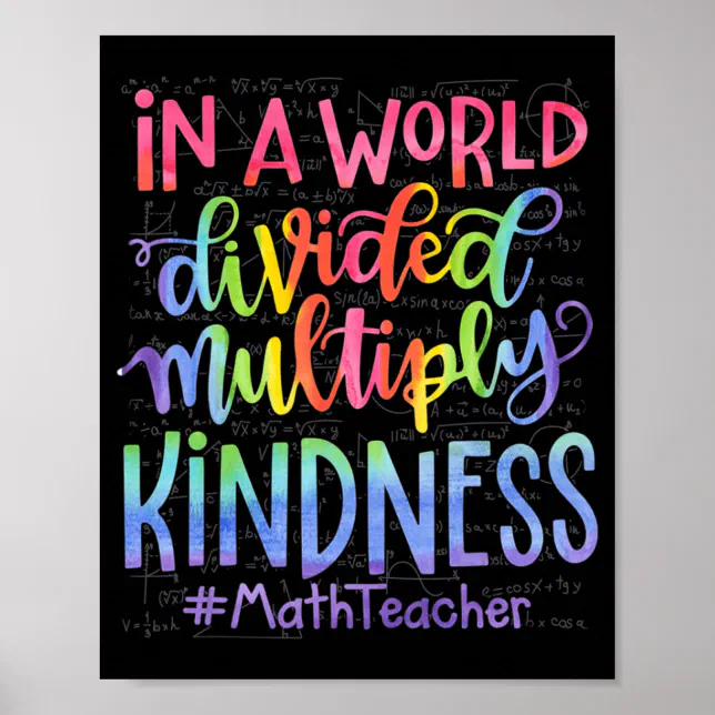 In A World Divided Multiply Kindness Math Teacher Poster | Zazzle