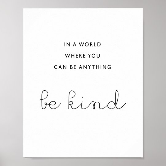 In A World Where You Can Be Anything Be Kind Poster | Zazzle.com