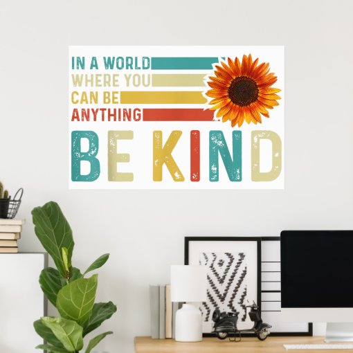 In A World Where You Can Be Anything Be Kind Poster | Zazzle