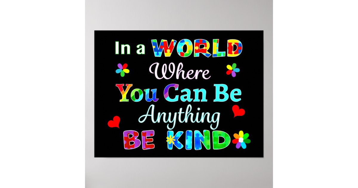 In a WORLD Where You Can Be Anything BE KIND Poster | Zazzle