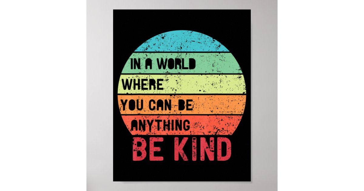 In A World Where You Can Be Anything Be Kind Unity Poster | Zazzle