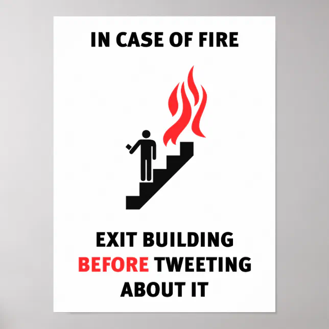 In case of fire, exit building before tweeting… poster | Zazzle