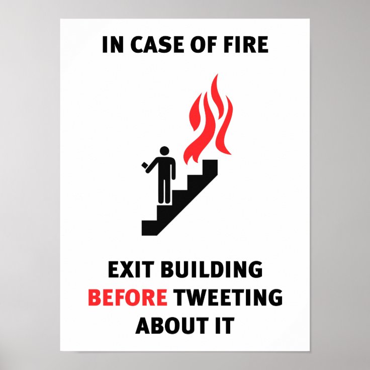 In case of fire, exit building before tweeting… poster | Zazzle