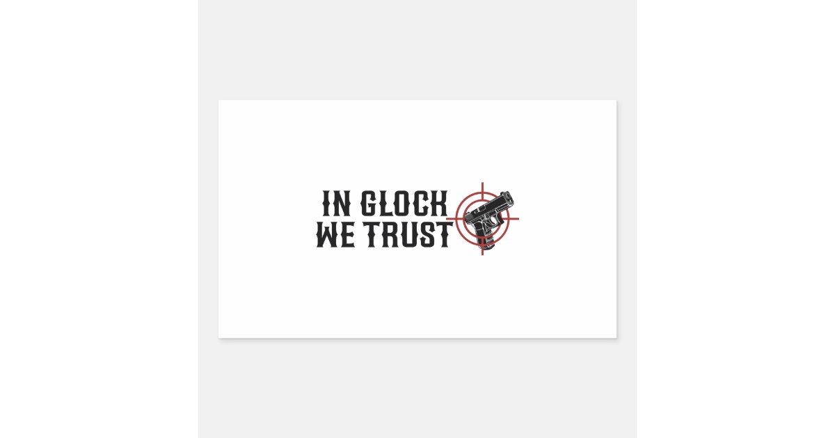 In glock we trust rectangular sticker | Zazzle