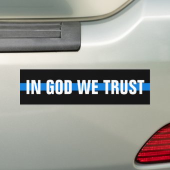 "IN GOD WE TRUST" ON THIN BLUE LINE BUMPER STICKER | Zazzle