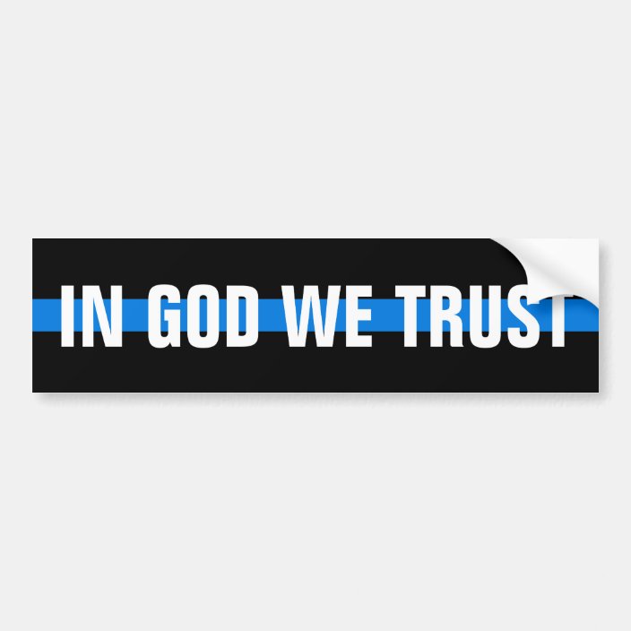 "IN GOD WE TRUST" ON THIN BLUE LINE BUMPER STICKER | Zazzle.com