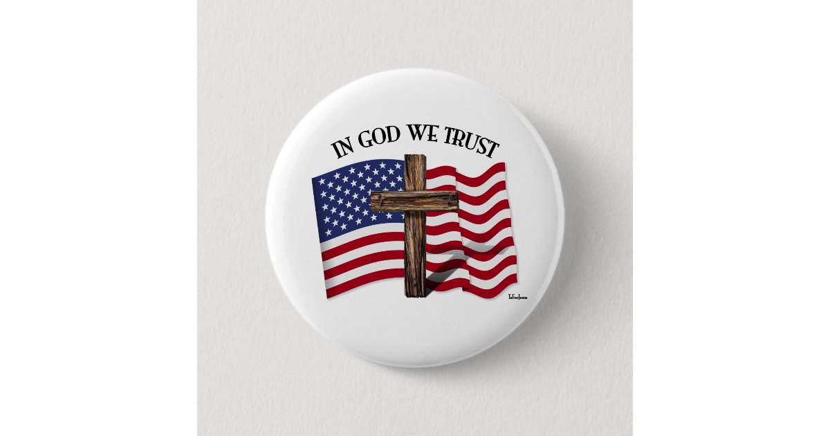 In God We Trust with rugged cross and US flag Button | Zazzle