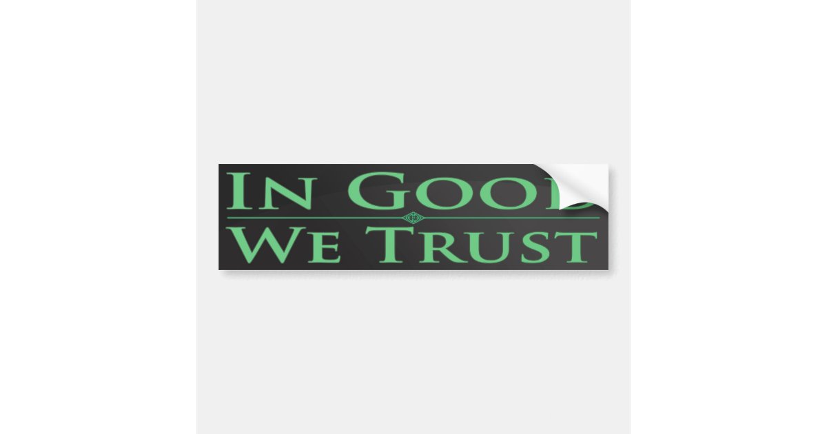 In Good We Trust Bumper Sticker | Zazzle
