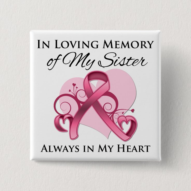 In Memory of My Sister - Breast Cancer Pinback Button | Zazzle