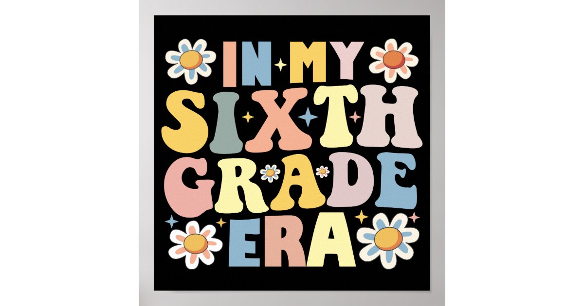 In My 6th Sixth Grade Era Back To School Poster | Zazzle