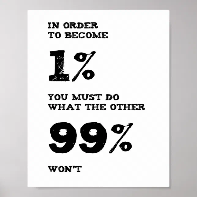 In Order to Become the One Percent Quote Poster | Zazzle