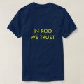 IN ROD WE TRUST T-Shirt | Zazzle