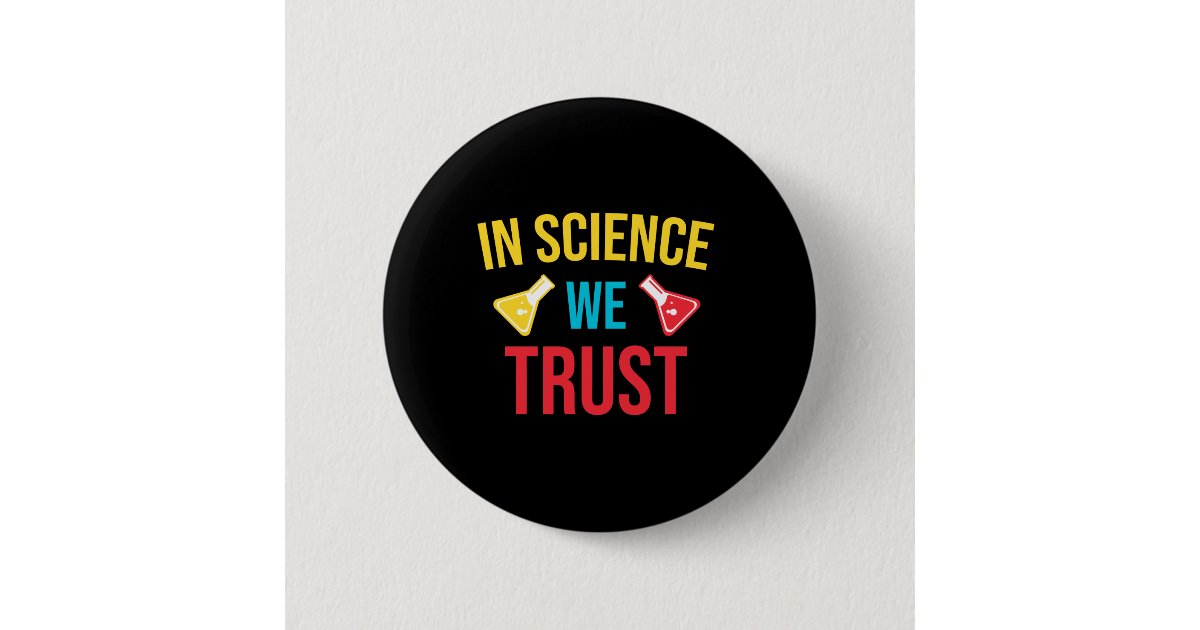 In science we trust button | Zazzle